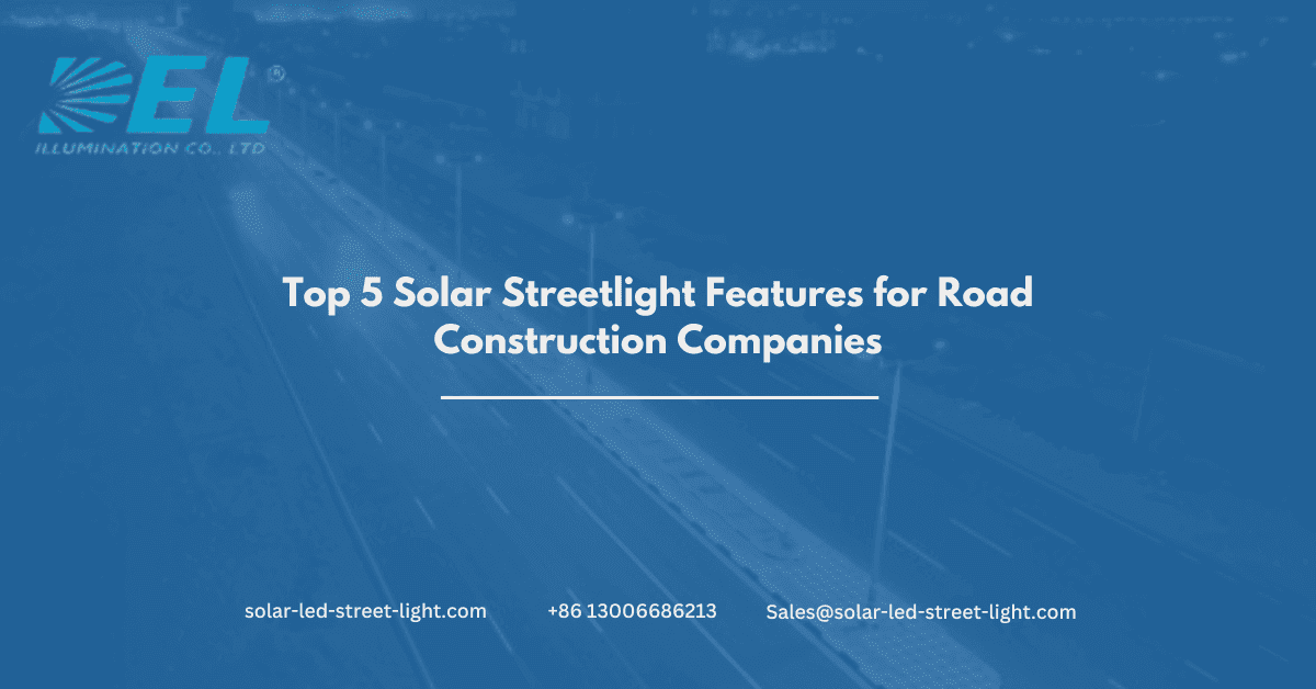 Top 5 Solar Streetlight Features for Road Projects